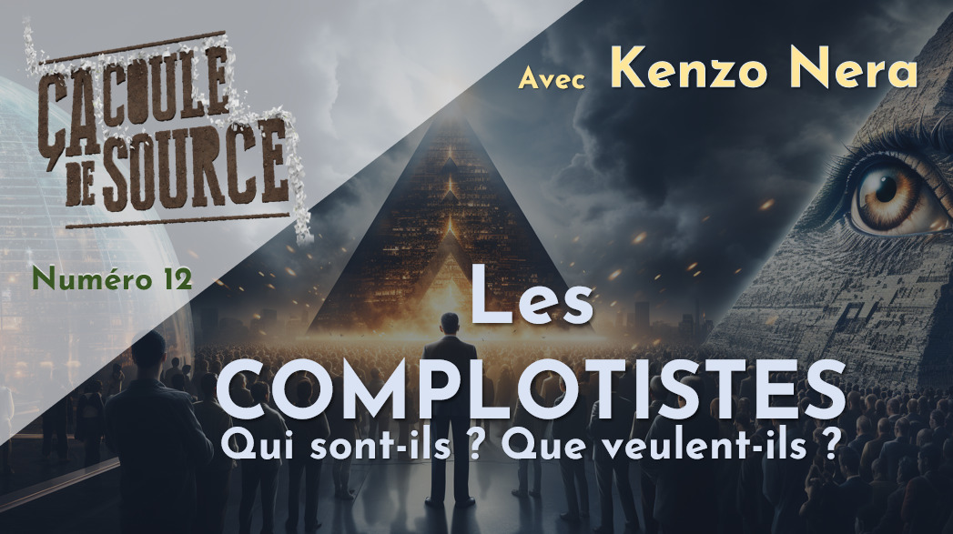 Les complotistes. Qui sont-ils ? Que veulent-ils ? [Ca Coule de Source ...