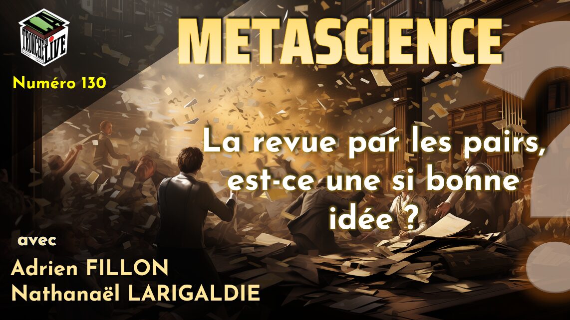 METASCIENCE La peer-review : est-ce une si bonne idée ? [TenL 130] – La ...